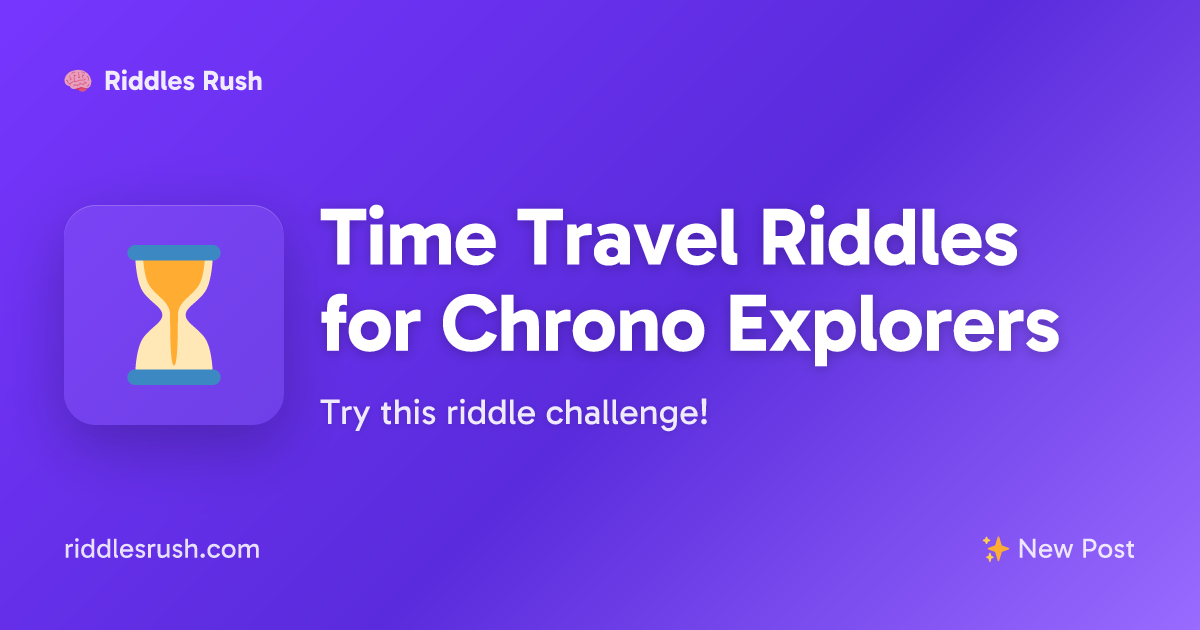 Time Travel Riddles for Chrono Explorers | Riddles Rush