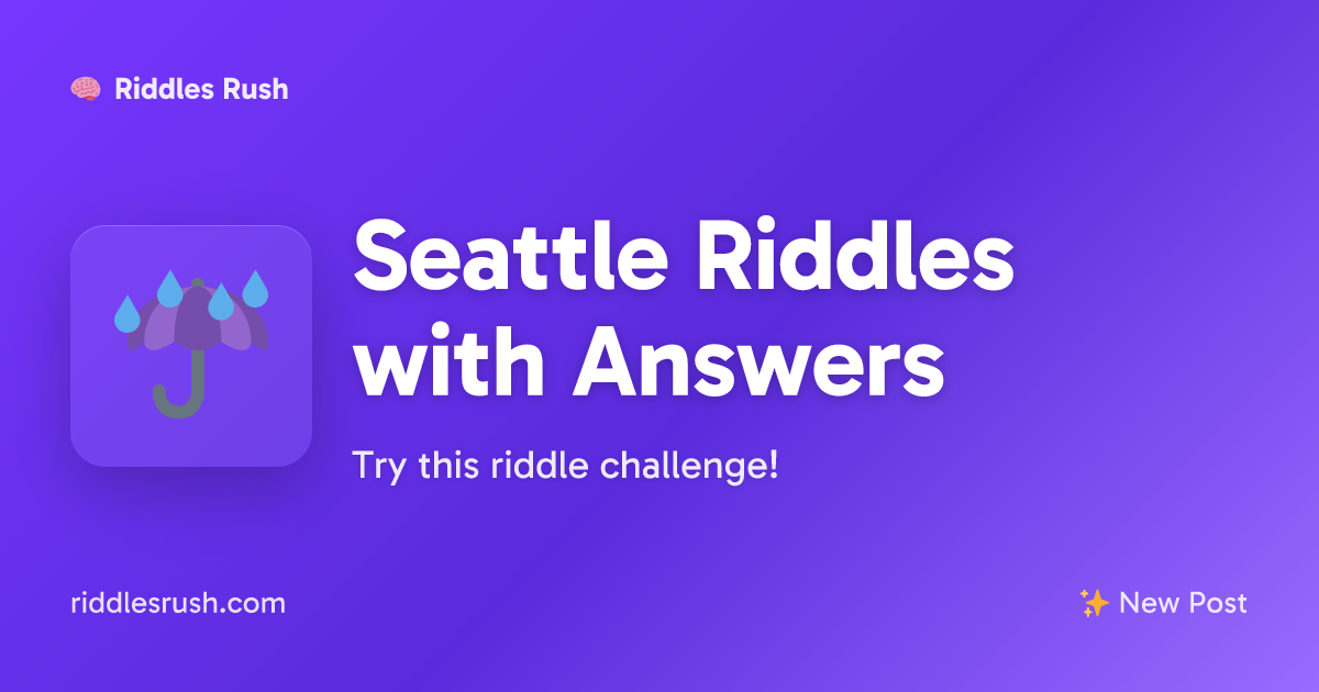 Seattle Riddles with Answers | Riddles Rush