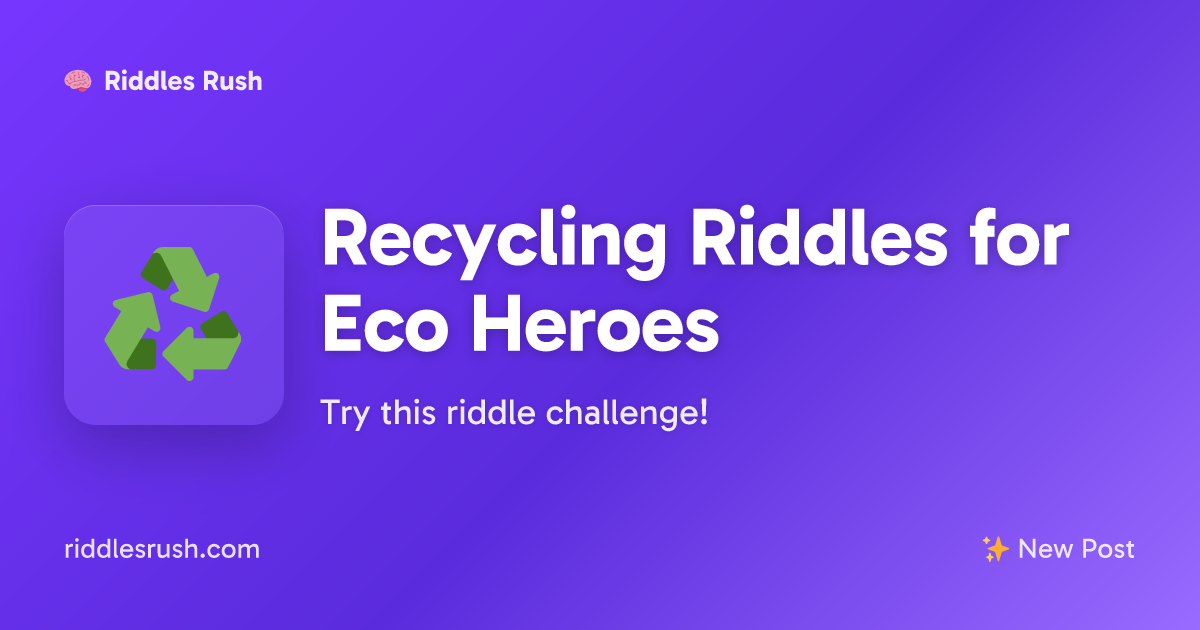 Recycling Riddles for Eco Heroes | Riddles Rush