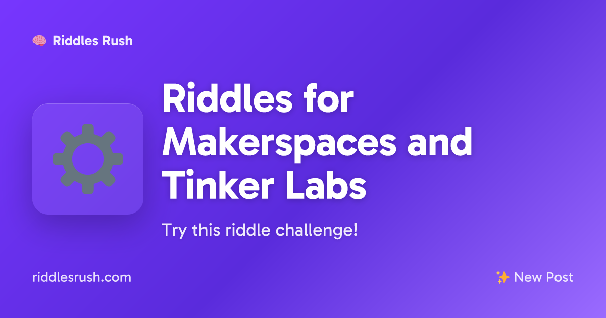 Riddles for Makerspaces and Tinker Labs | Riddles Rush