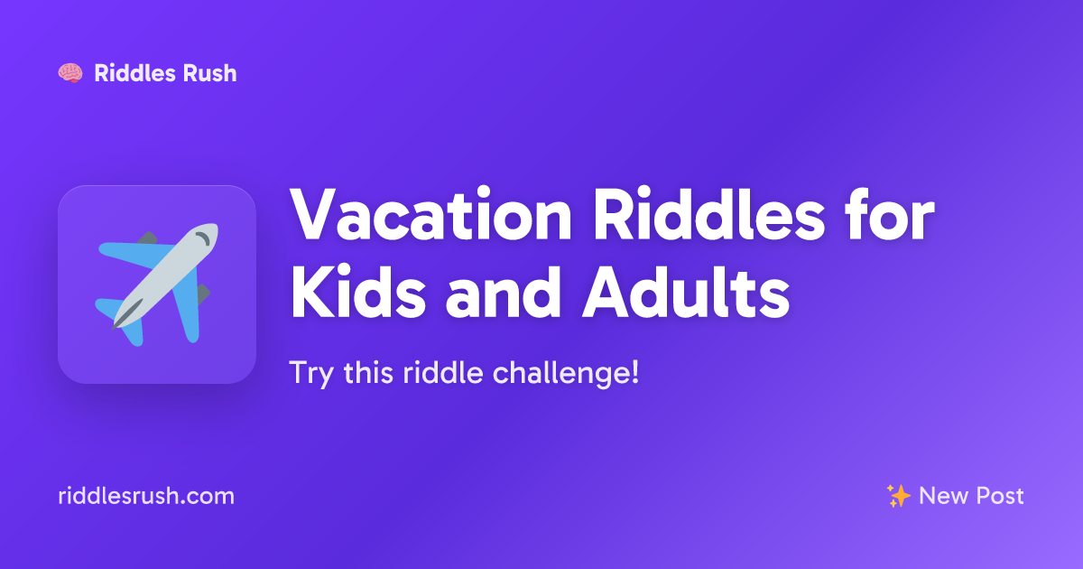 Vacation Riddles for Kids and Adults | Riddles Rush