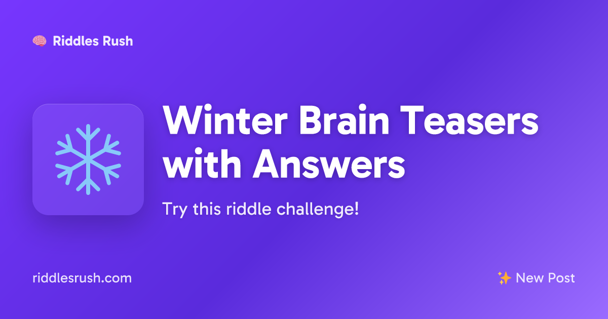 Winter Brain Teasers with Answers | Riddles Rush