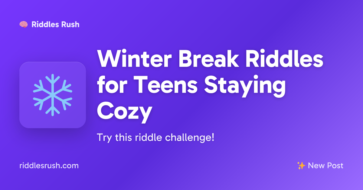 Winter Break Riddles for Teens Staying Cozy | Riddles Rush