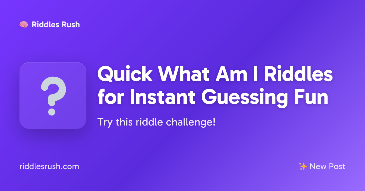 Quick What Am I Riddles for Instant Guessing Fun | Riddles Rush