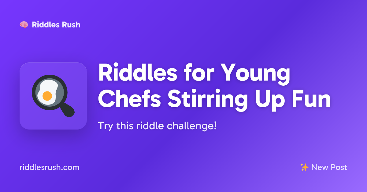 Riddles for Young Chefs Stirring Up Fun | Riddles Rush