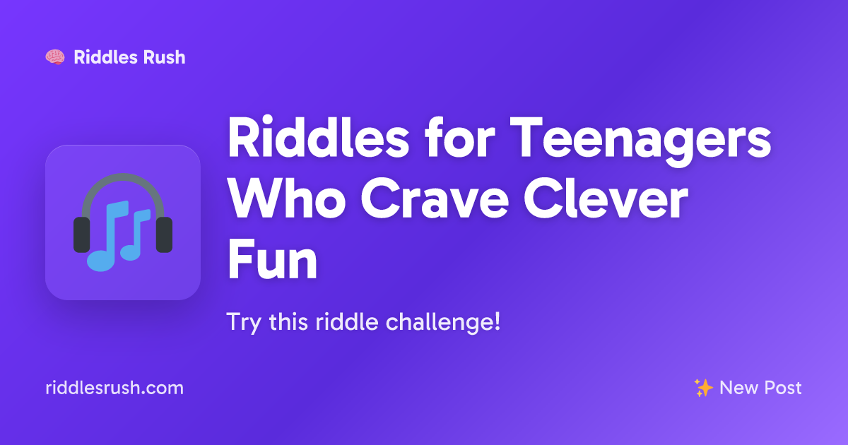 Riddles for Teenagers Who Crave Clever Fun | Riddles Rush