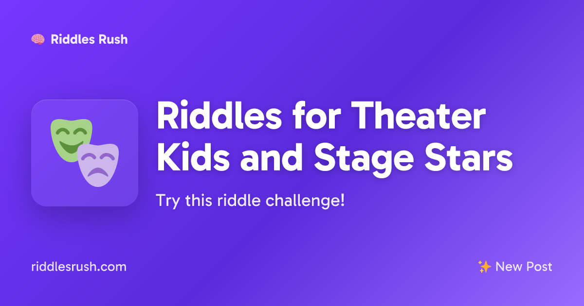 Riddles for Theater Kids and Stage Stars | Riddles Rush