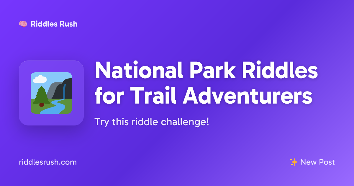National Park Riddles for Trail Adventurers | Riddles Rush