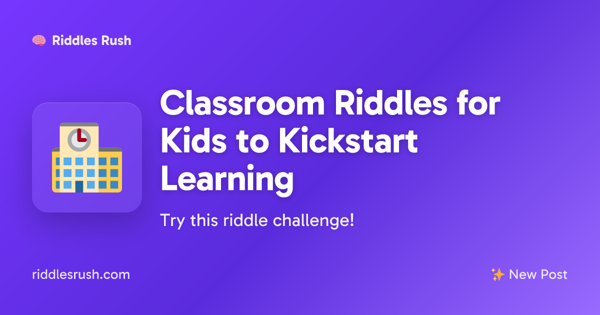 Classroom Riddles for Kids to Kickstart Learning | Riddles Rush
