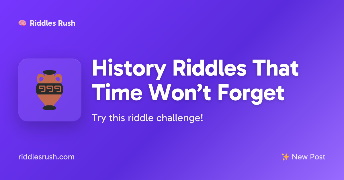 History Riddles That Time Won’t Forget | Riddles Rush