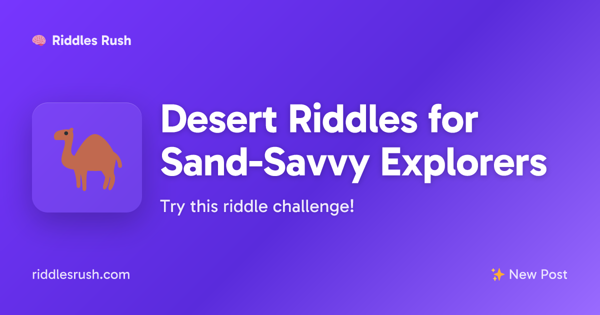 Desert Riddles for Sand-Savvy Explorers | Riddles Rush