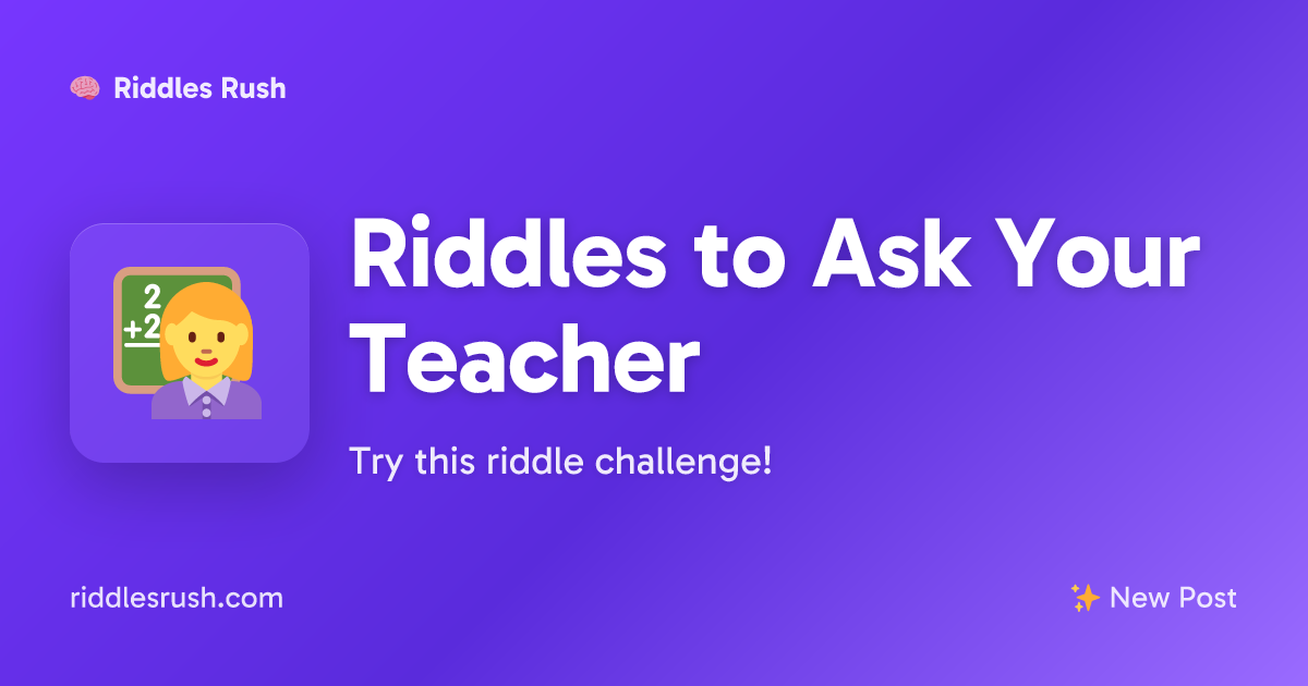 Riddles to Ask Your Teacher (Without Getting Detention) | Riddles Rush