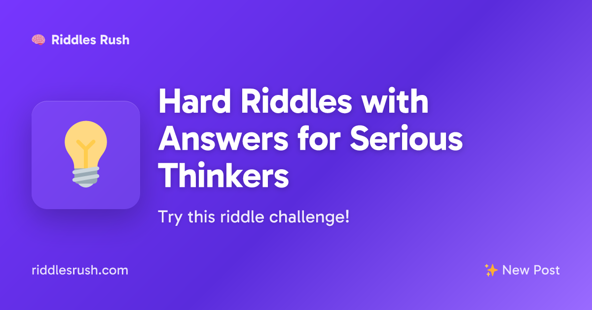 Hard Riddles with Answers for Serious Thinkers | Riddles Rush