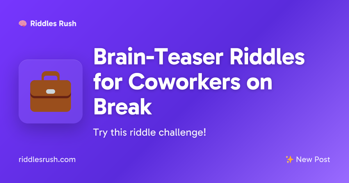 Brain-Teaser Riddles for Coworkers on Break | Riddles Rush