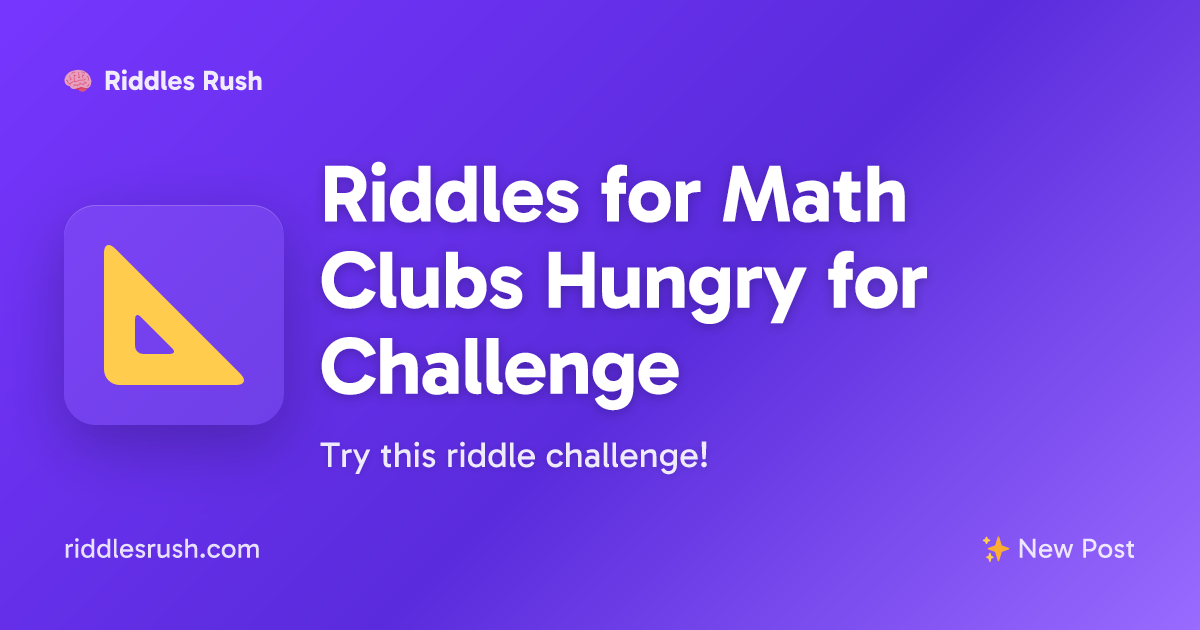 Riddles for Math Clubs Hungry for Challenge | Riddles Rush