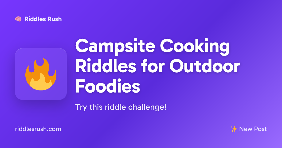 Campsite Cooking Riddles for Outdoor Foodies | Riddles Rush