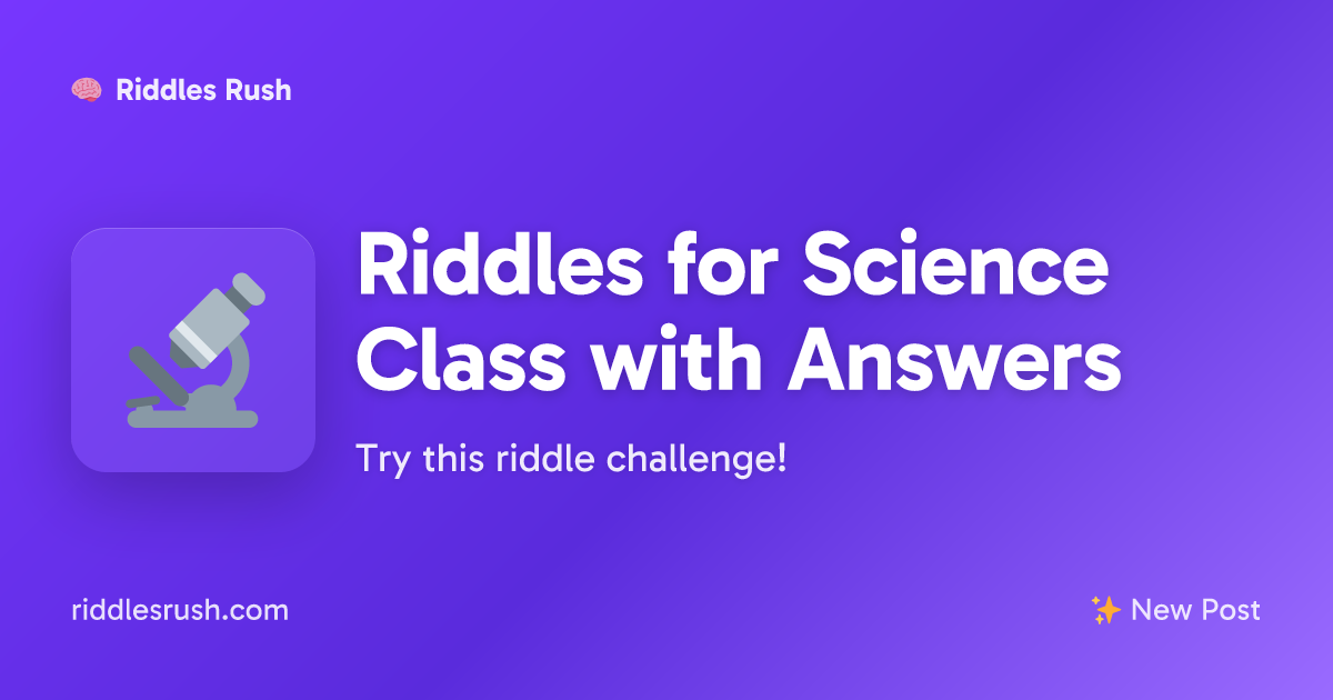 Riddles for Science Class with Answers | Riddles Rush