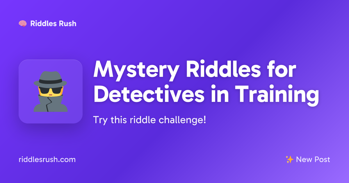 Mystery Riddles for Detectives in Training | Riddles Rush
