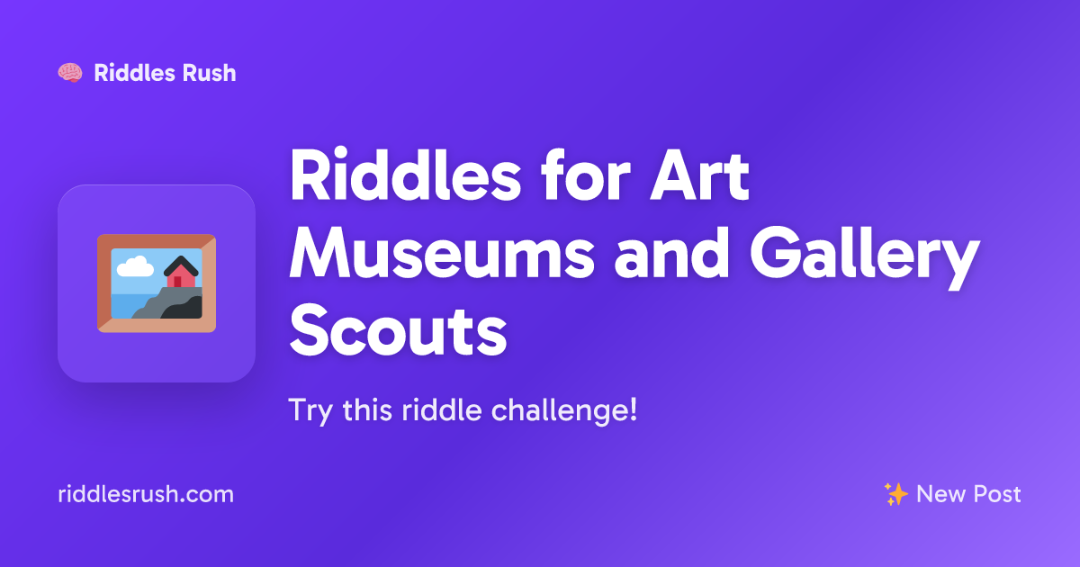 Riddles for Art Museums and Gallery Scouts | Riddles Rush