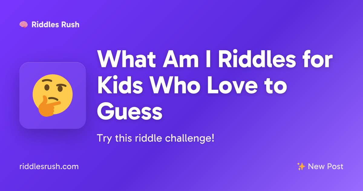What Am I Riddles for Kids Who Love to Guess | Riddles Rush