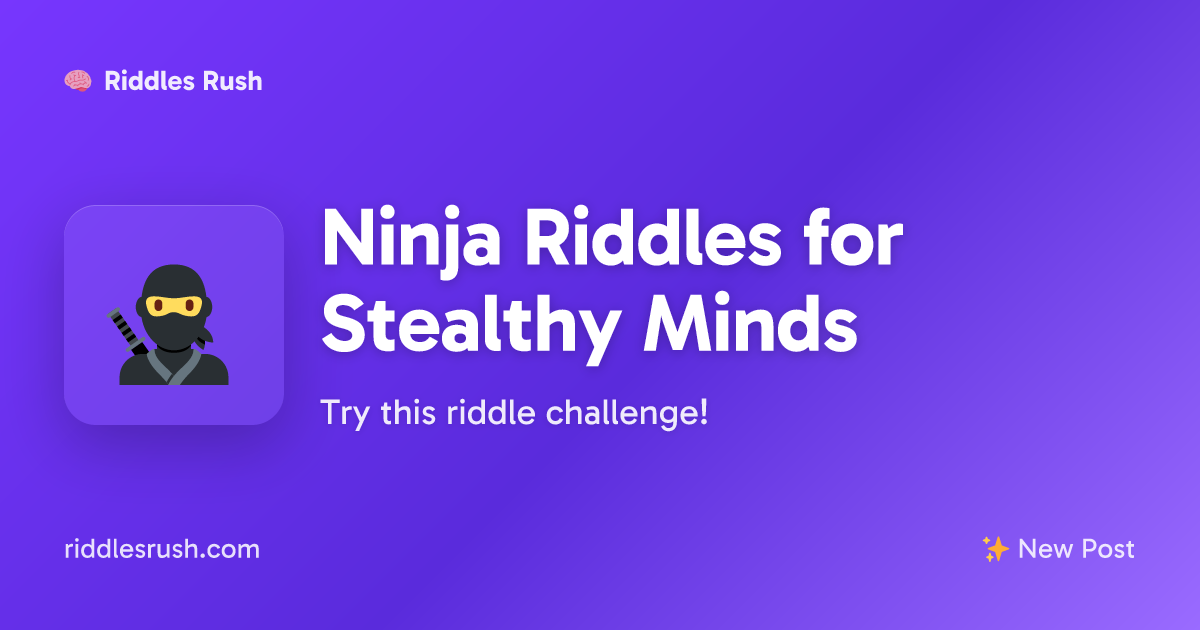 Ninja Riddles for Stealthy Minds | Riddles Rush