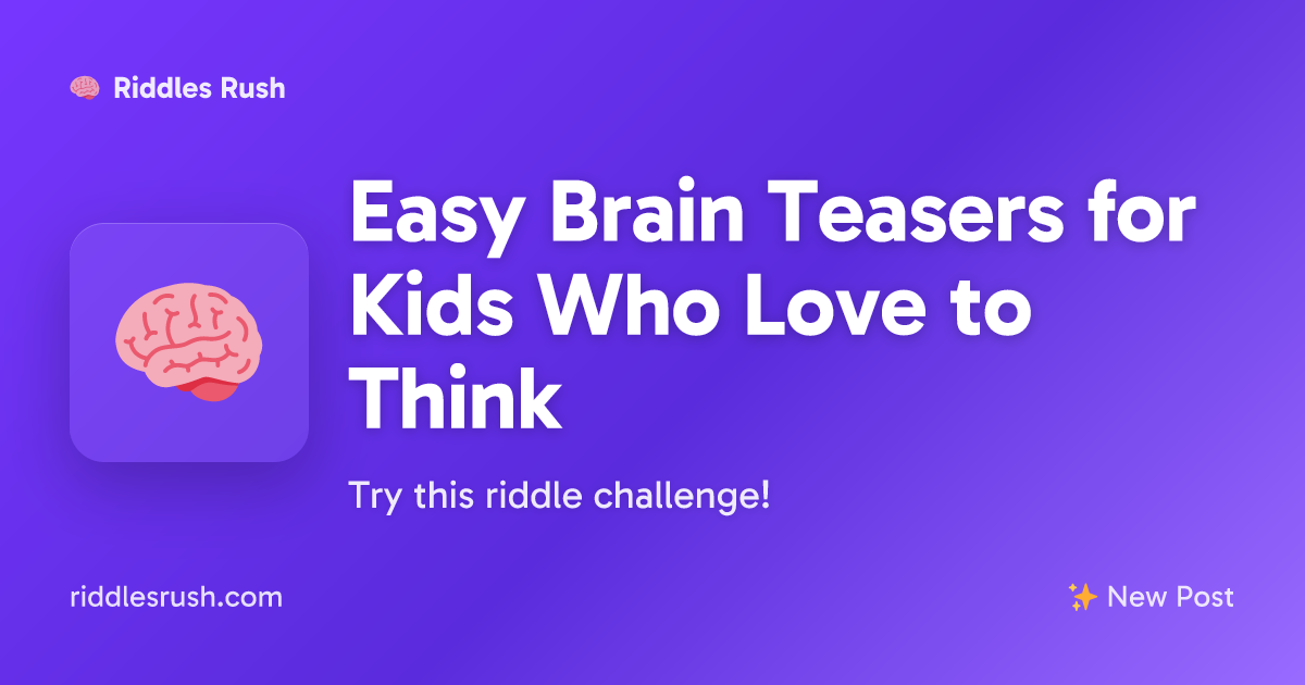 Easy Brain Teasers for Kids Who Love to Think | Riddles Rush