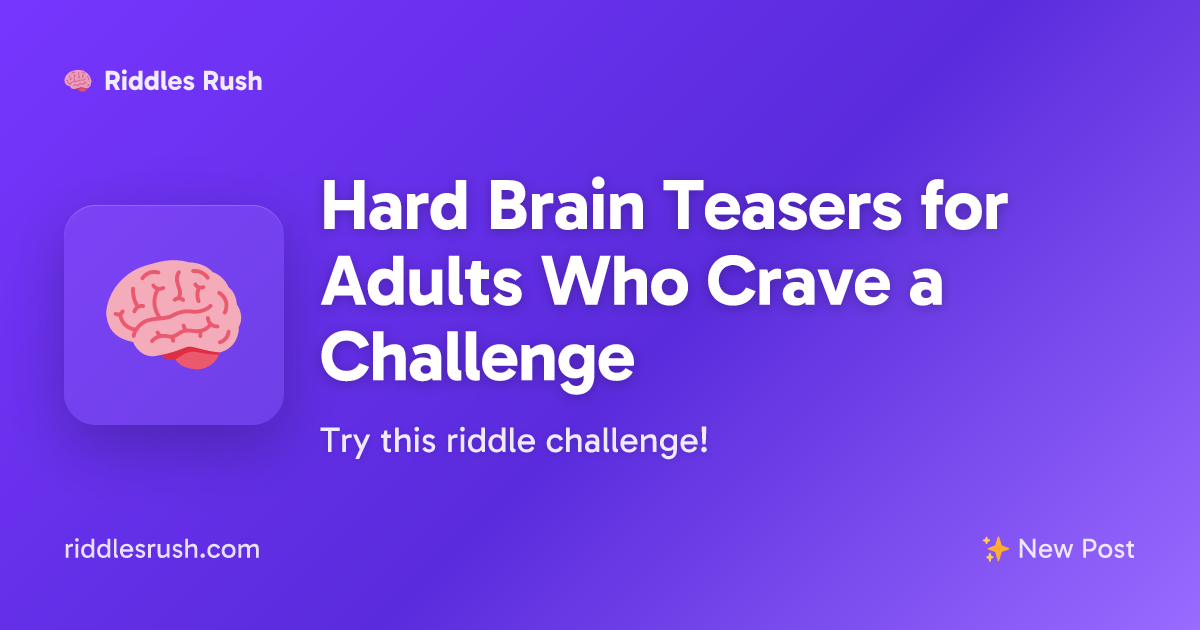 Hard Brain Teasers for Adults Who Crave a Challenge | Riddles Rush