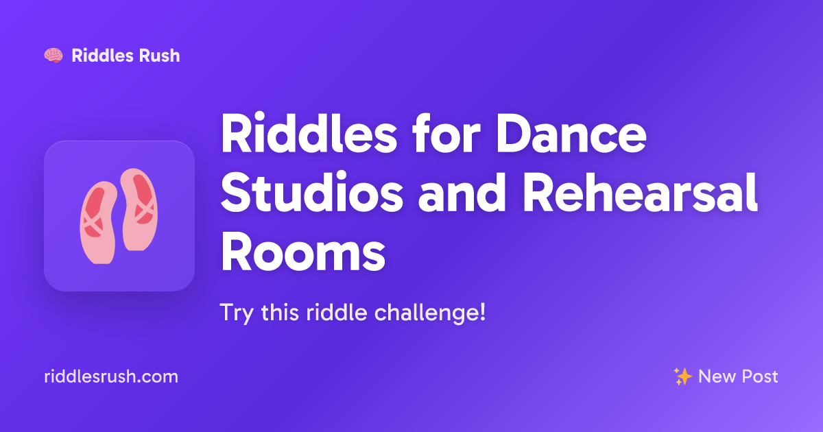 Riddles for Dance Studios and Rehearsal Rooms | Riddles Rush